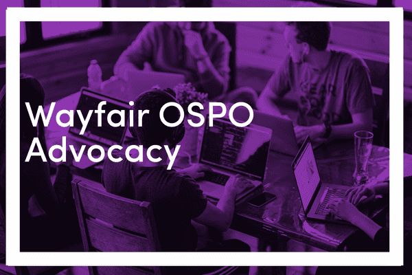 Wayfair Open Source - Wayfair's OSPO: Advocacy | Wayfair Open Source Wayfair Open Source - Wayfair's OSPO: Advocacy | Wayfair Open Source