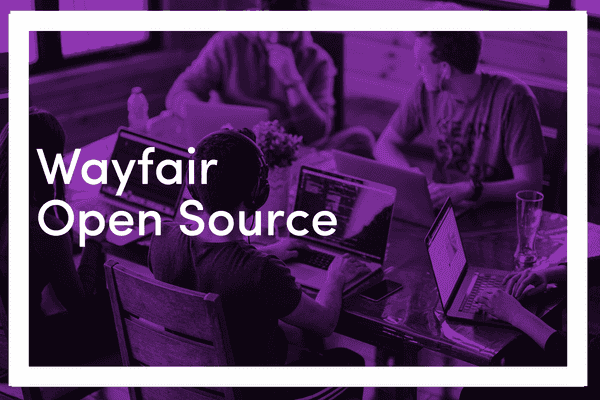 Wayfair Open Source - Documentation Home | Wayfair Open Source